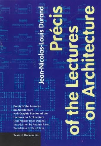 Précis of the Lectures on Architecture: With Graphic Portion of the ...