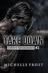 Take Down (Open Wounds Book 2) - Kindle edition by Frost, Michelle ...