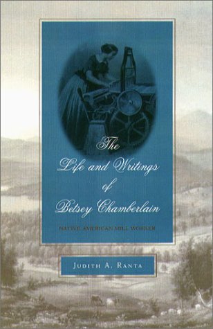 The Life and Writings of Betsey Chamberlain: Native American Mill ...