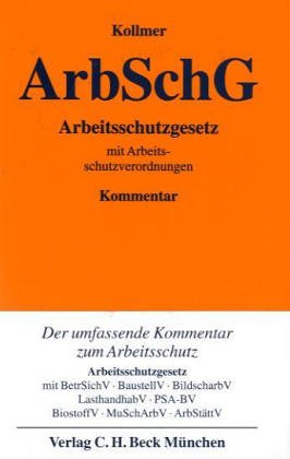 Arbeitsschutzgesetz: mit BetrSichV, BaustellV, BildscharbV ...