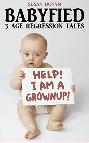 Babyfied: 3 Age Regression Tales eBook : Donym, Susan: Amazon.ca: Books