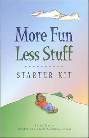 More Fun Less Stuff Starter Kit: Taylor, Betsy: 9780970772701: Amazon ...
