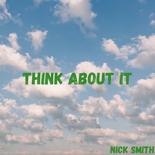 Écouter Think About It par Nick Smith sur Amazon Music Unlimited