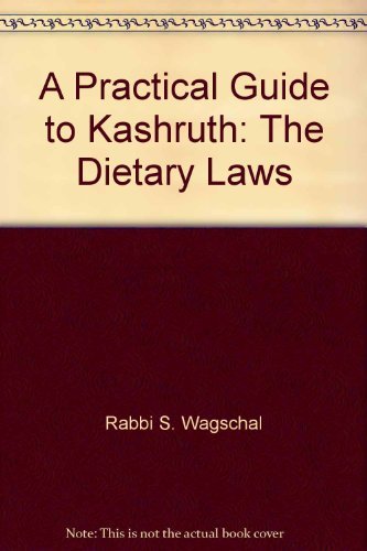 A Practical Guide to Kashruth: The Dietary Laws: Rabbi S. Wagschal ...