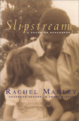 Slipstream: A Daughter Remembers: Manley, Rachel: 9780676972795: Books ...