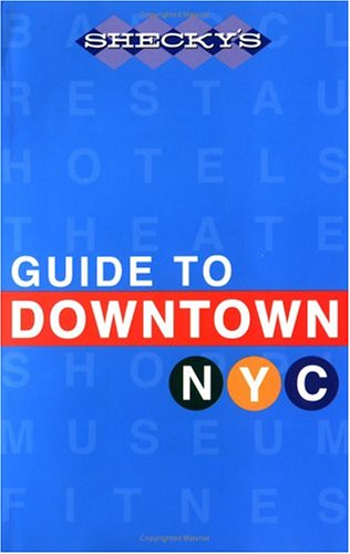Shecky's Guide to Downtown NYC: Shecky's: 9781931449144: Amazon.com: Books