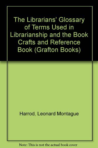 The librarians' glossary of terms used in librarianship, documentation ...