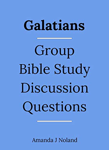 Galatians: Group Bible Study Questions - Kindle edition by Noland ...