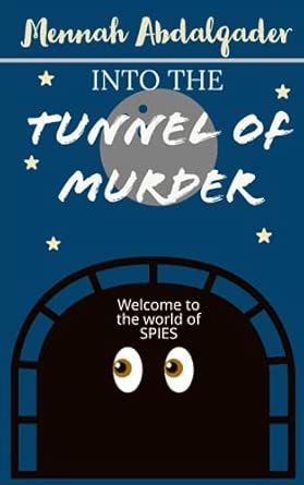 Amazon.com: INTO THE TUNNEL OF MURDER: 9798853348653: Abdalqader, Mennah: Books