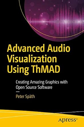 Advanced Audio Visualization Using ThMAD: Creating Amazing Graphics with Open Source Software ...