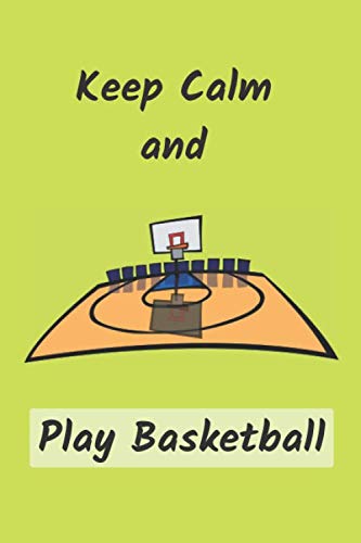 Keep Calm and Play Basketball: Squared Notebooks for Everybody, Unique ...