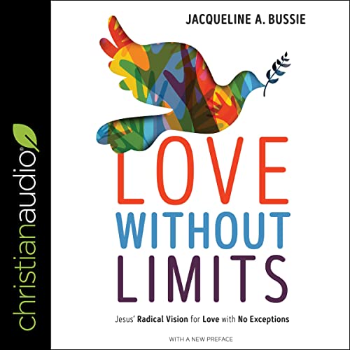 Amazon.com: Love Without Limits: Jesus' Radical Vision for Love with No ...