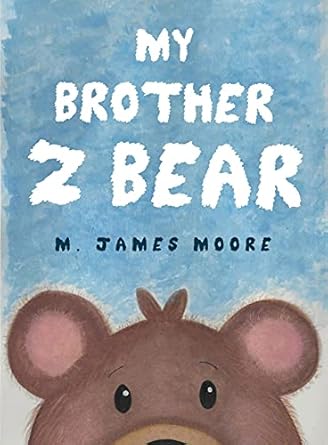 My Brother Z Bear : Moore, M. James: Amazon.co.za: Books