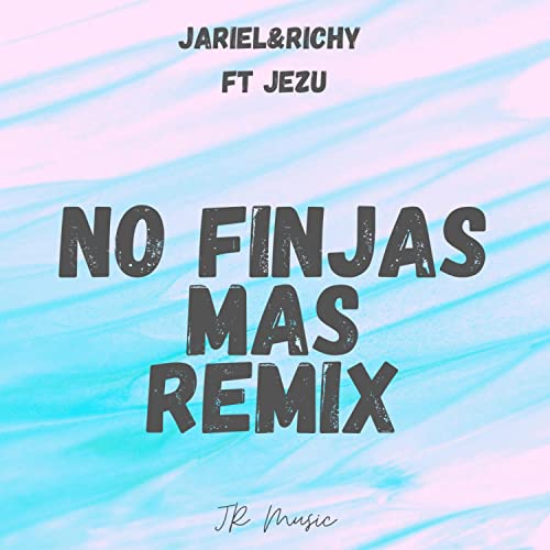 Play No Finjas Mas Remix by Jariel & Richy feat. Jezu on Amazon Music