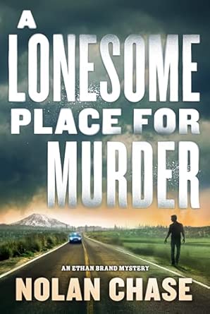 A Lonesome Place for Murder: An Ethan Brand Mystery: Chase, Nolan ...