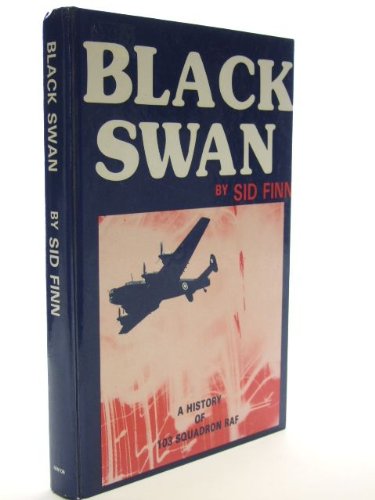 BLACK SWAN A History Of 103 Squadron RAF: Finn, Sid: 9781872308005 ...
