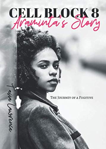 Amazon.com: Cell Block 8: Araminta's Story: 9780578678153: Lawrence ...