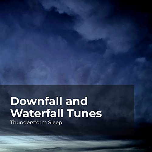Spiele Downfall and Waterfall Tunes von Thunderstorm Sleep ...