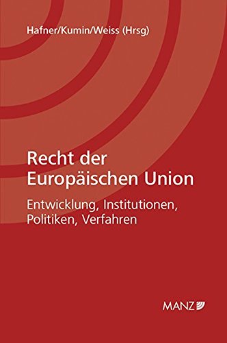 Recht der Europäischen Union: Entwicklung, Institutionen, Politiken ...