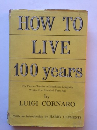 How to live one hundred years: The famous treatise written four hundred ...