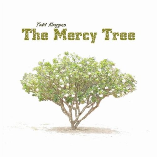 Amazon.com: The Mercy Tree : Todd Koeppen: Digital Music