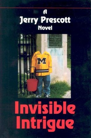 Invisible Intrigue: Prescott, Jerry: 9781882792900: Amazon.com: Books