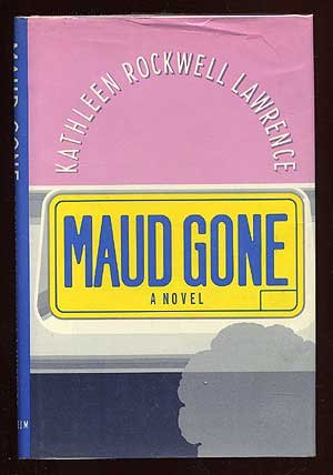 Maud Gone: A Novel: Lawrence, Kathleen Rockwell: 9780689116438: Amazon ...