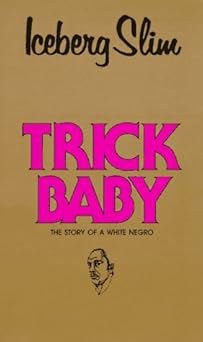 Trick Baby: Iceberg Slim: 9780870679773: Amazon.com: Books