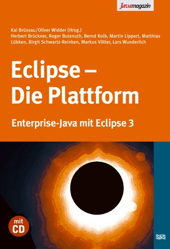 Eclipse - Die Plattform: J2EE-Entwicklungsplattform, Framework Eclipse, Rich Clients mit Eclipse ...