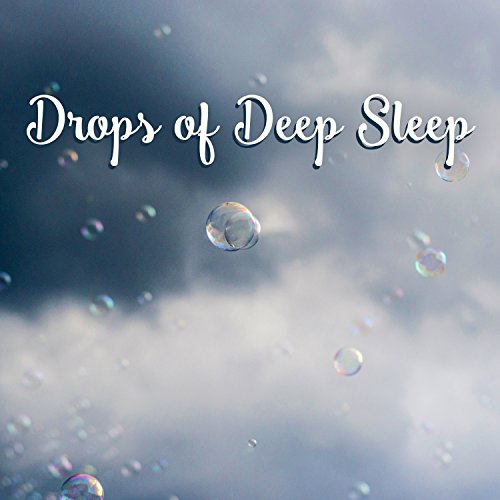 Play Drops of Deep Sleep: Best Selection of Nature Songs by Deep Sleep ...