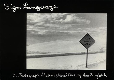Sign Language: A Photograph Album of Visual Puns: Sanfedele, Ann ...
