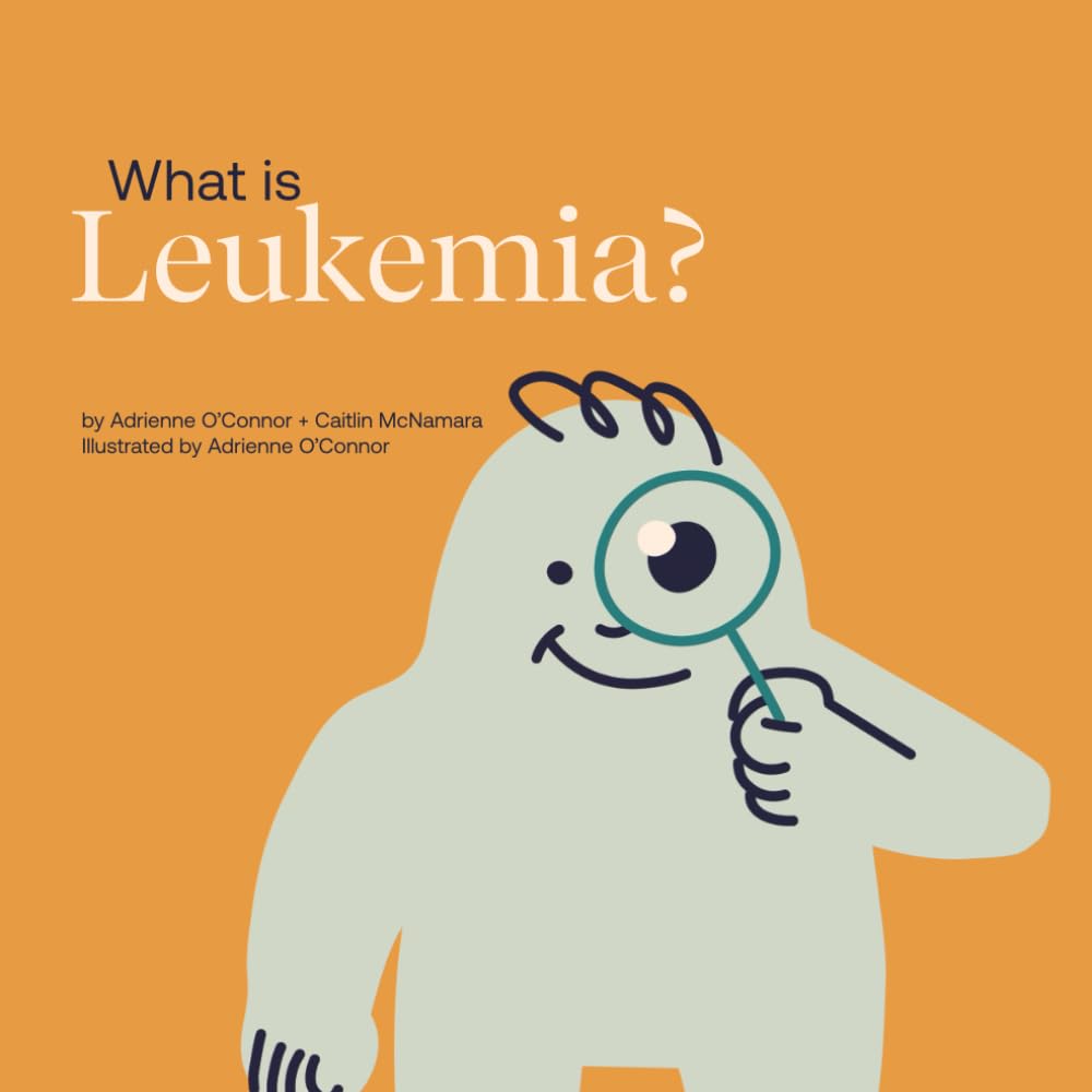 What is Leukemia?: Helping a Child You Know Understand Leukemia. (Child ...