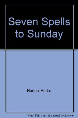 Seven Spells to Sunday: norton, andre & miller, phyllis: 9780689501340 ...
