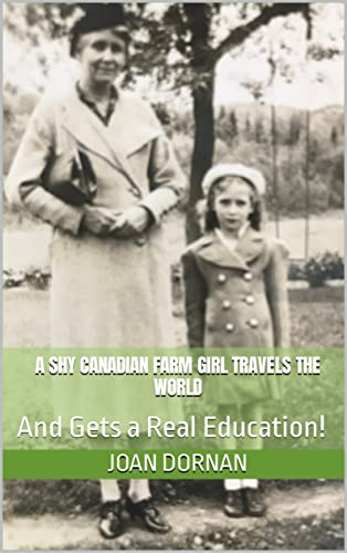 Amazon.com: A Shy Canadian Farm Girl Travels the World: And Gets a Real ...