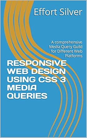RESPONSIVE WEB DESIGN USING CSS 3 MEDIA QUERIES: A comprehensive Media ...