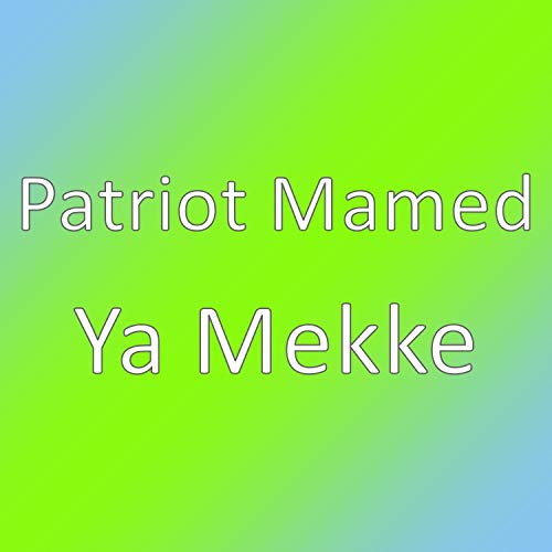 Ya Mekke by Patriot Mamed on Amazon Music - Amazon.com