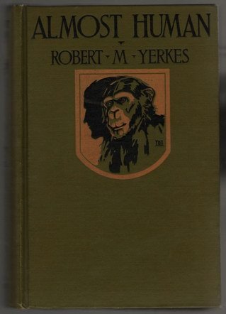 Almost Human: Yerkes, Robert M: Amazon.com: Books