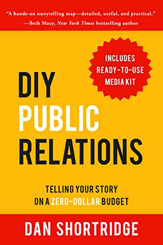 Amazon.com: DIY Public Relations: Telling Your Story on a Zero-Dollar Budget eBook : Shortridge ...