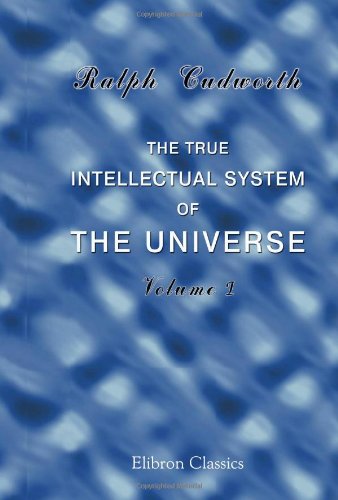 The True Intellectual System of the Universe: Wherein All the Reason ...