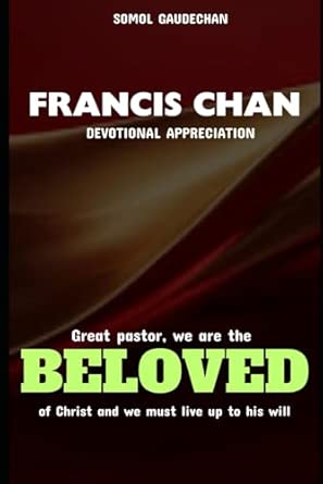 Francis Chan Devotional Appreciation Great Pastor We Are The Beloved