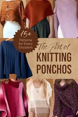 Amazon.com: The Art of Knitting Ponchos: 15+ Patterns for Every ...