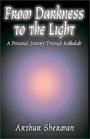 From Darkness to the Light: A Personal Journey Through Kabbalah ...
