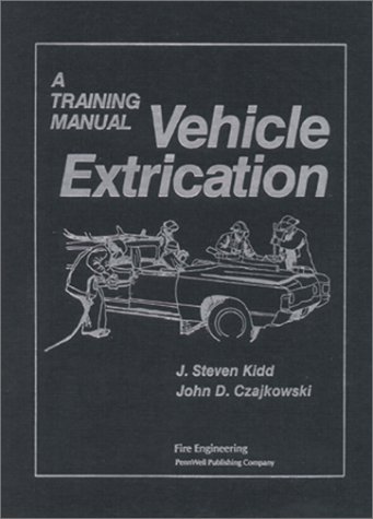 Vehicle Extrication: A Training Manual: Kidd, J. Steven, Czajkowski ...
