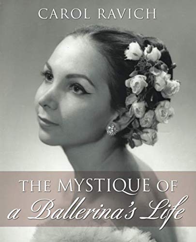 The Mystique of a Ballerina's Life: Ravich, Carol: 9780578640082 ...