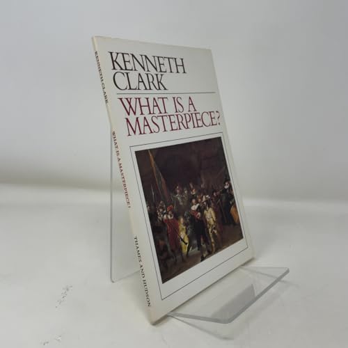 What Is a Masterpiece? (Walter Neurath Memorial Lectures, No 11): Clark ...