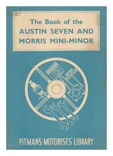 The Book of the Austin Seven and Morris Mini - Minor How to Get the ...
