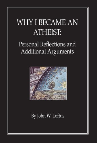 Why I became an Atheist: Personal Reflections and Additional Arguments ...