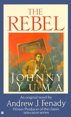 The Rebel: Johnny Yuma: Fenady, Andrew J.: 9780425165799: Amazon.com: Books