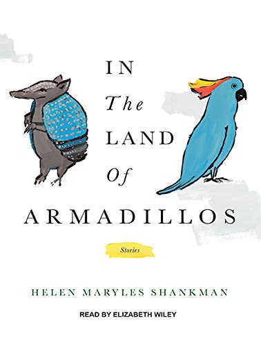 In the Land of Armadillos: Shankman, Helen Maryles, Wiley, Elizabeth: 9781515902225: Amazon.com ...