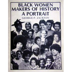 Black Women Makers of History: A Portrait: George F. Jackson ...